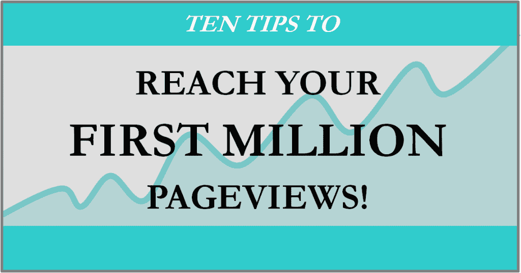 Ten Tips To Reach Your First Million Pageviews - Taste And See